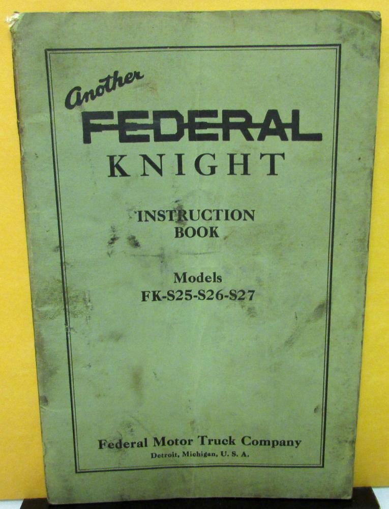 1925-1927 Federal Knight Truck Owners Manual Models FK-S25 S26 S27 Care ...