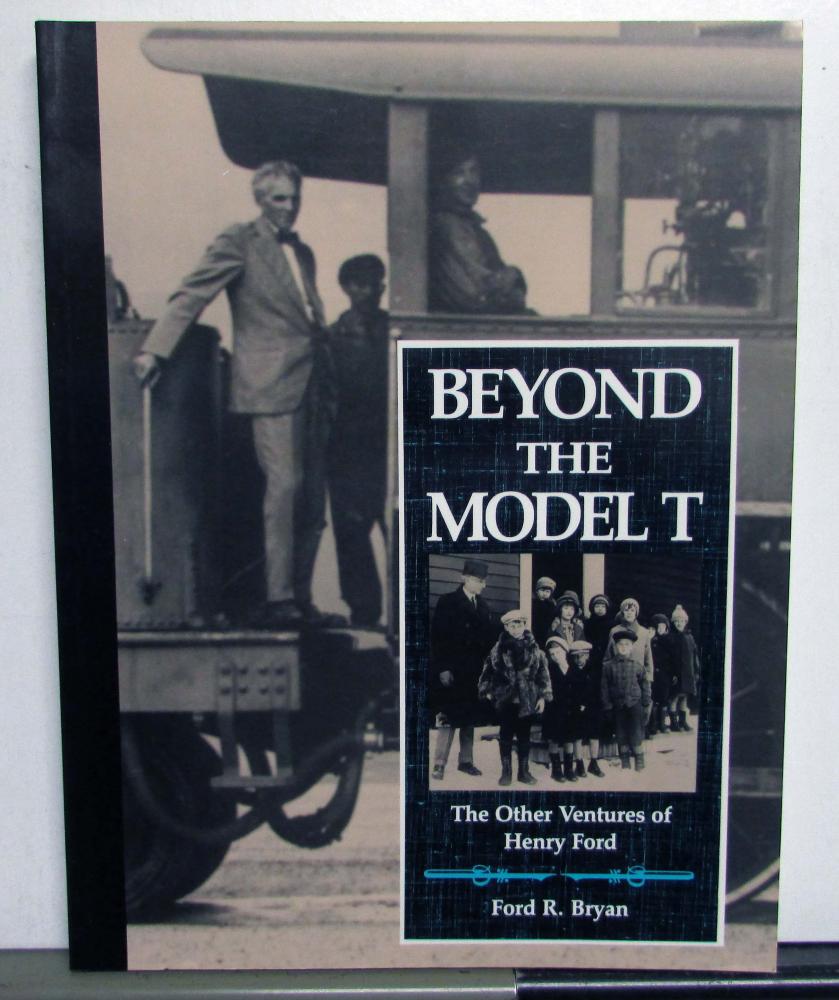 Beyond The Model T The Other Ventures Of Henry Ford